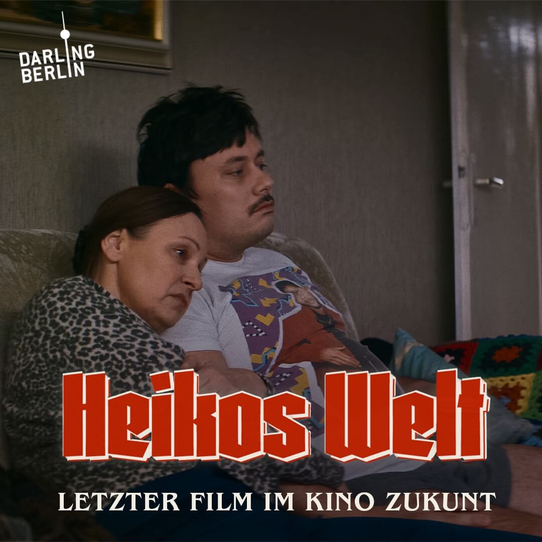 Heikos Welt (Darling Berlin) letzter Film im Kino Zukunft