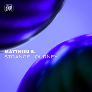 Matthieu B. - Strange Journey (Plastic City)