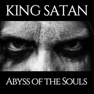 With “Abyss Of The Souls”, King Satan releases the third single