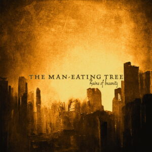 “The Man-Eating Tree” releases the single ”Ruins Of Insanity”