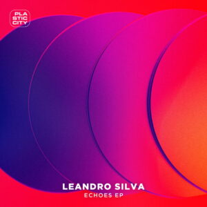 Leandro Silva - Echoes (Plastic City)